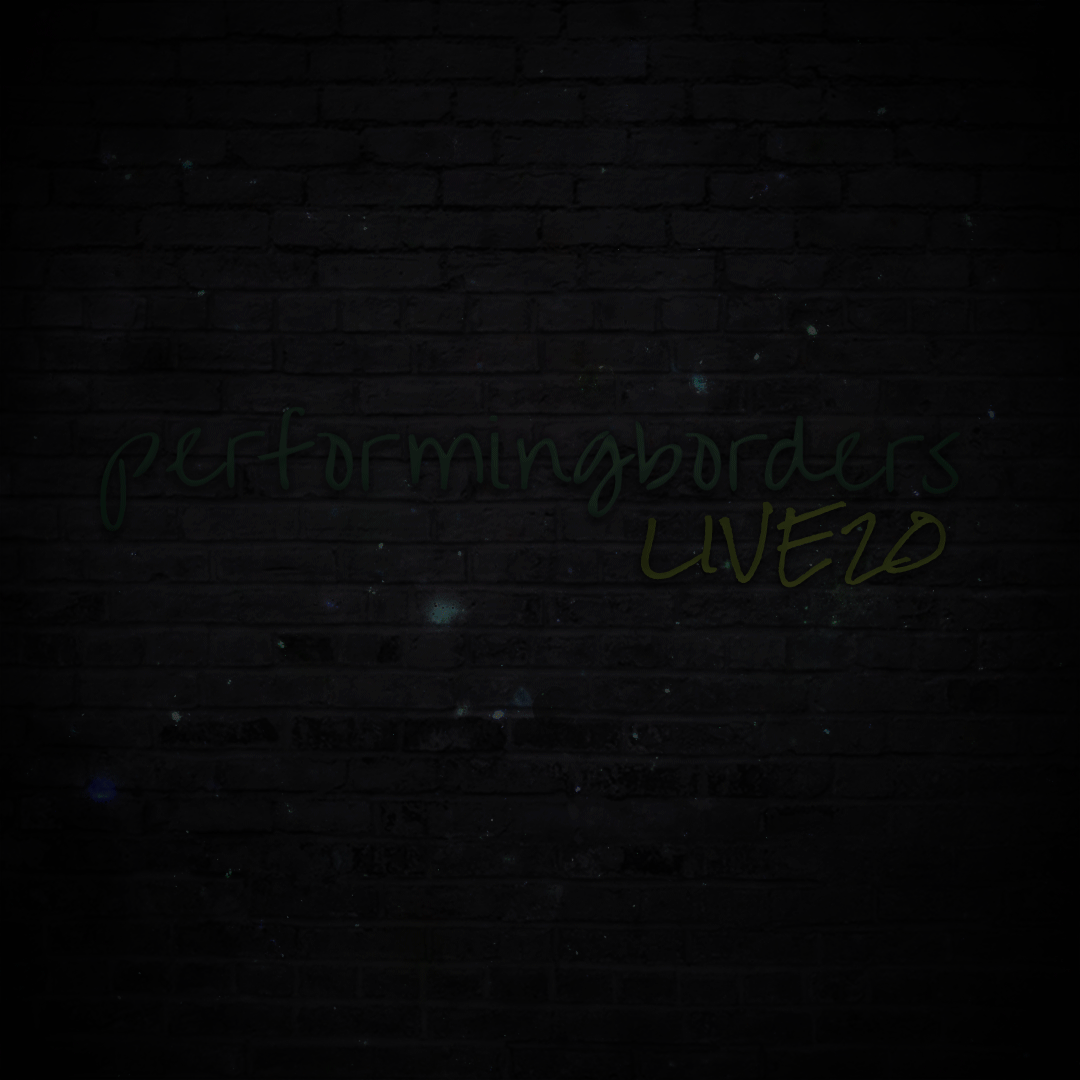 performingbordersLIVE20 | Digital Programme 2020 - performingborders